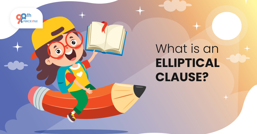 An elliptical clause is a type of clause that omits one or more words ...